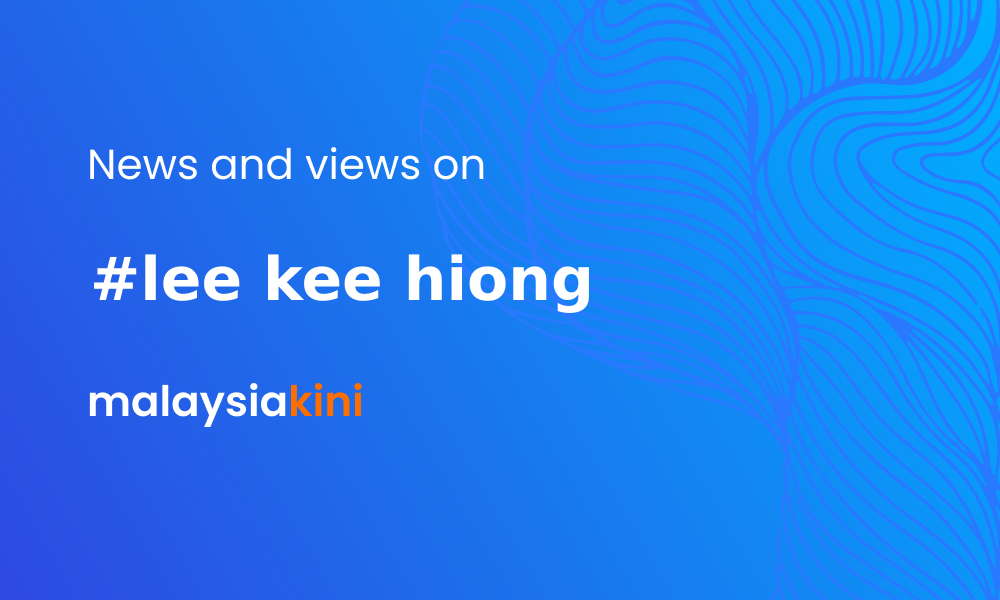 Malaysiakini | Lee Kee Hiong